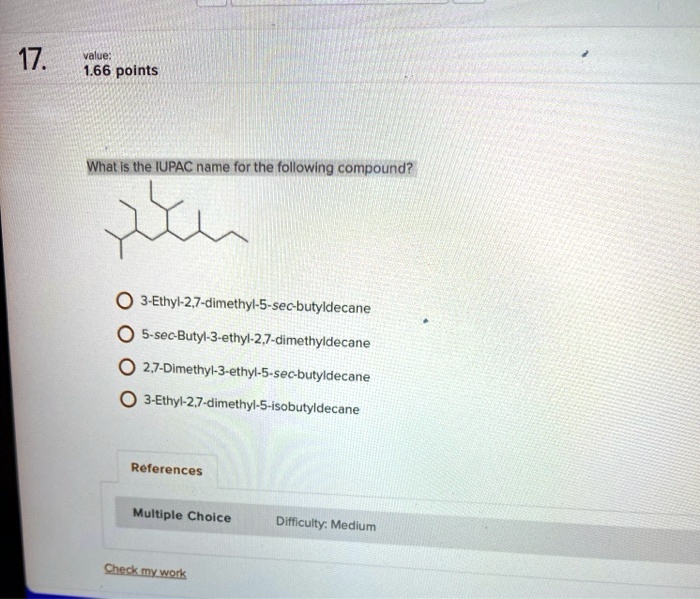 Jalve; 1.66 points What is the IUPAC name for the following compound? 3-Ethyl-2,7-dimethyl-5-sec ...