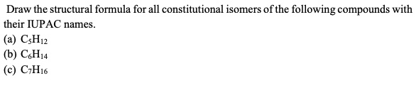 SOLVED: Draw the structural formula for all constitutional isomers ofthe following compounds ...