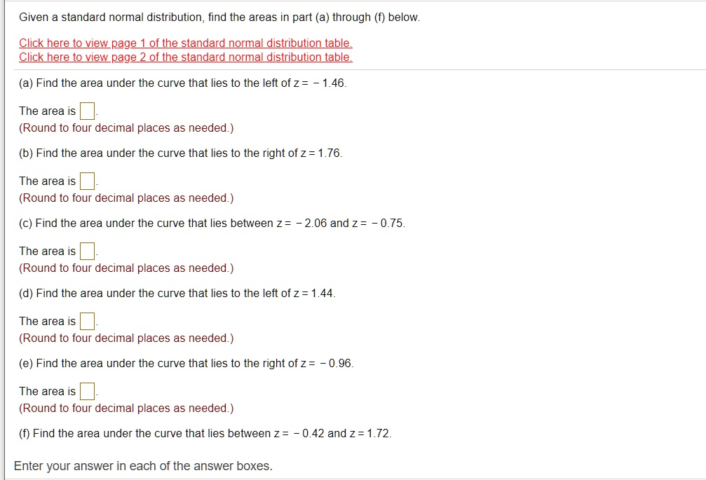 SOLVED: Given a standard normal distribution, find the areas in part (a) through (f) below ...