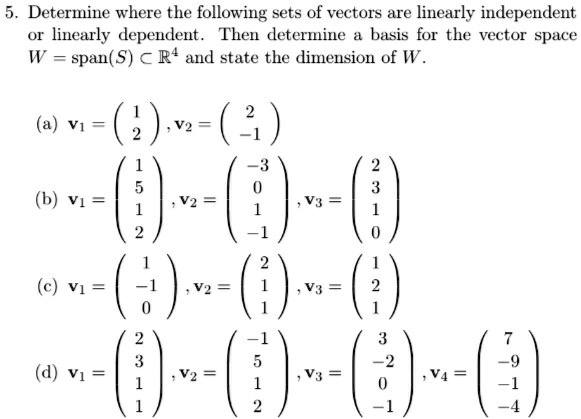 determine where the following sets of vectors are linearly independent linearly dependent then ...