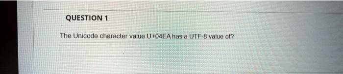 SOLVED: The Unicode character value U+04EA has a UTF-8 value of? SOLVED: The Unicode character value U+04EA has a UTF-8 value of?