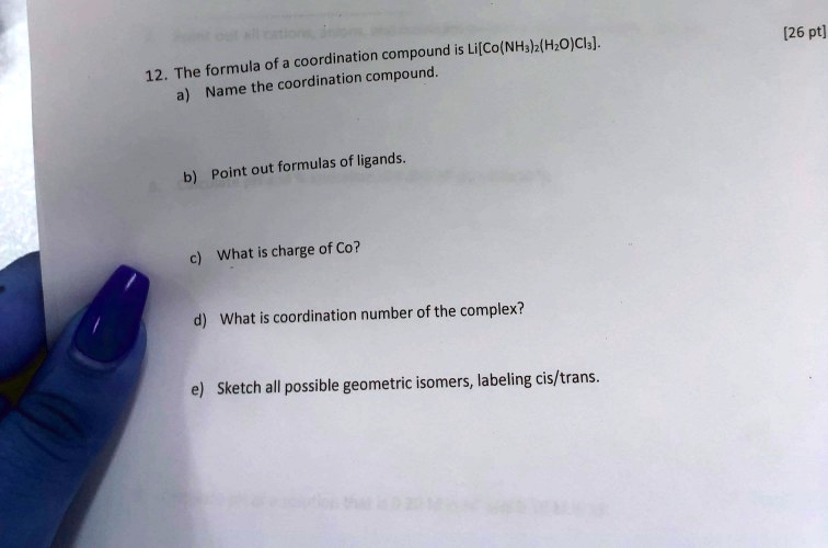 SOLVED: [26 pt] compound E LifCo(NH;) (HzOJCl;]: coordination 12, The ...