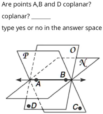 Are points A,B and D coplanar? coplanar? type yes or no in the answer space