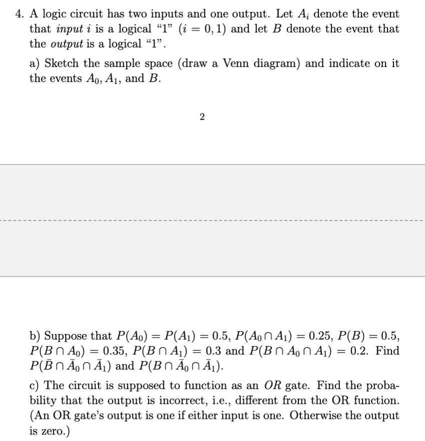 Solved A Logic Circuit Has Two Inputs And One Output Let A0 Denote The Event That Input I Is