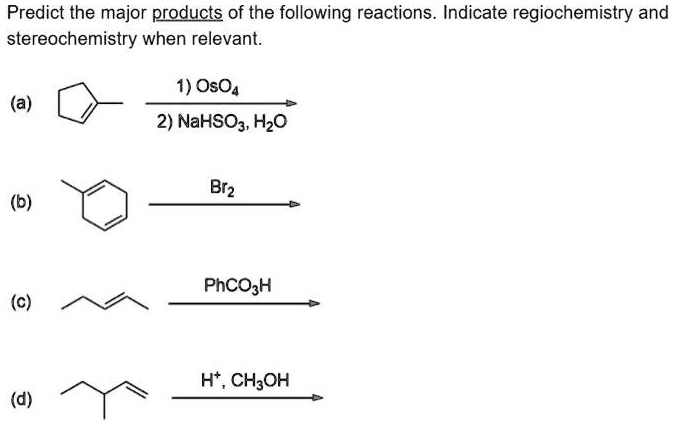 predict the major products of the following reactions indicate regiochemistry and ...