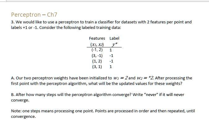 Perceptron - Ch7 3. We would like to use a perceptron to train a classifier for datasets with 2 ...