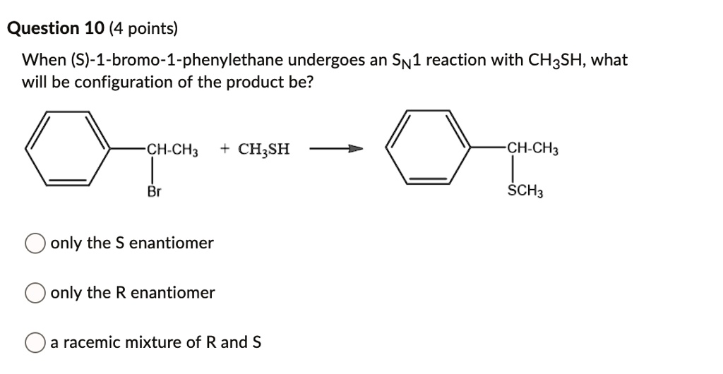 SOLVED: Question 10 (4 points) When (S)-1-bromo-1-phenylethane ...