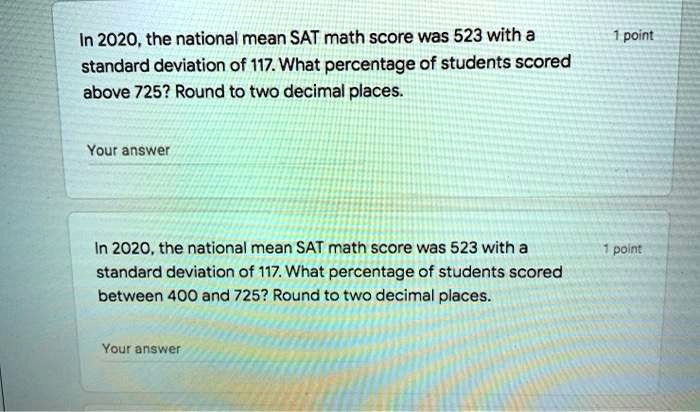 SOLVED: In 2020, the national mean SAT math score was 523 with a ...