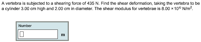 SOLVED: A vertebra is subjected t0 a shearing force of 435 N; Find the ...
