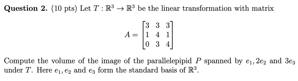 SOLVED:Question 2. (10 pts) Let T : R3 _ R3 be the linear ...
