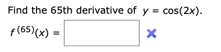 SOLVED: Find the 65th derivative of y = cos(2x)- (65)(x)