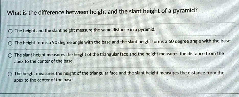 SOLVED: What is the difference between height and the slant height of a ...