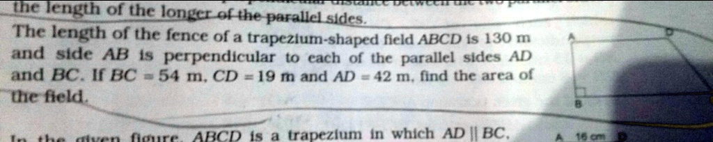 the length of the longer of the parallel sides. The length of the fence of a trapezium-shaped ...