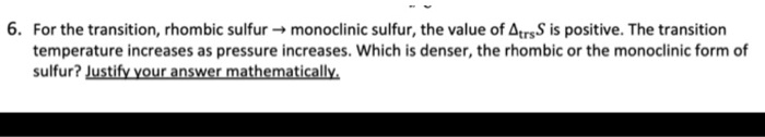 SOLVED: For the transition; rhombic sulfur monoclinic sulfur, the value ...