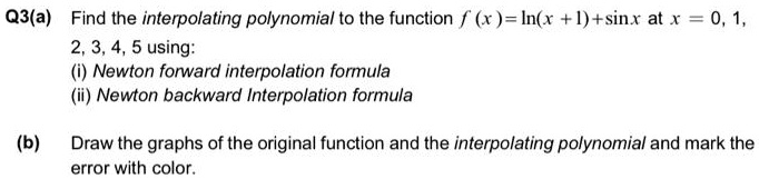 q3a find the interpolating polynomial to the function x inx sinx at x 0 ...