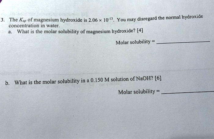 The ksp of magnesium hydroxide is 206 10 3 you may disregard...