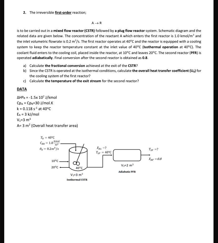 2. The irreversible first-order reaction; A ? R is to be carried out in a mixed flow reactor ...