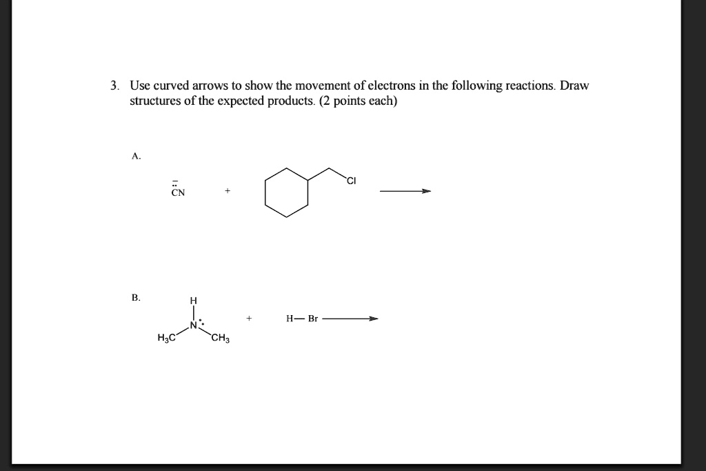 Solved Use Curved Arrows To Show The Movement Of Electrons In The