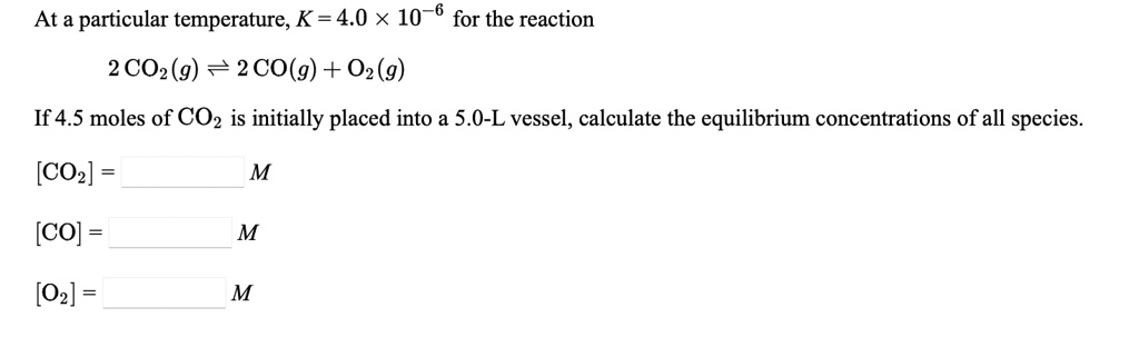 SOLVED: At a particular temperature, K = 4.0 x 10 for the reaction 2 ...