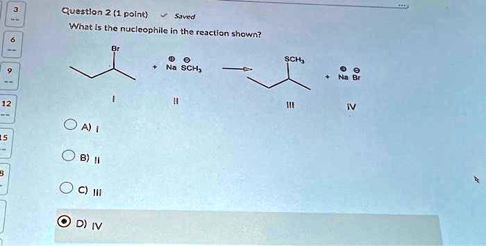 SOLVED: Question 21: What is the nucleophile in the reaction shown? Br ...