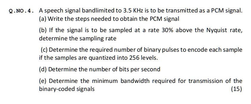 SOLVED: A speech signal bandlimited to 3.5 KHz is to be transmitted as a PCM signal. (a) Write ...