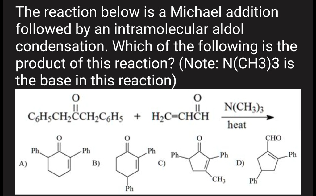 SOLVED: The reaction below is a Michael addition followed by an ...