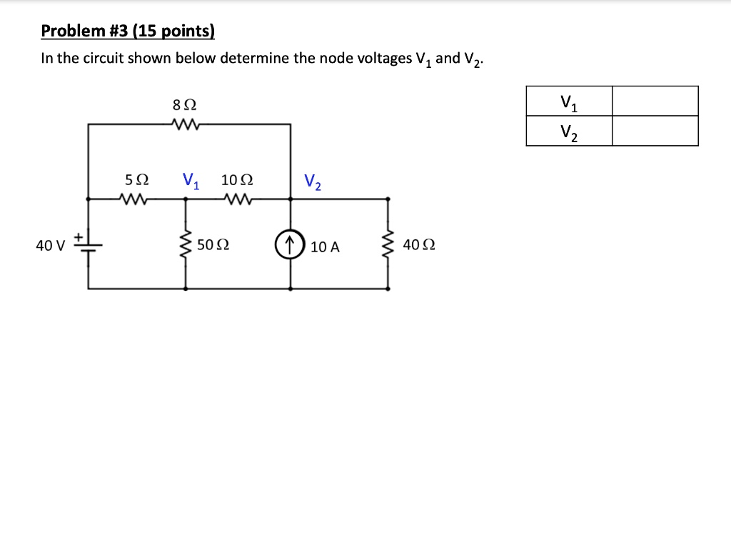 Problem #3 (15 points) In the circuit shown below determine the node voltages V1 and V2. +40 V 8 ...