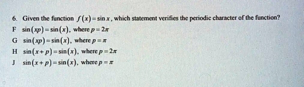 SOLVED: Given the function f(x) = sin(x), which statement verifies the periodic character of the ...