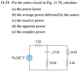 1151 for the entire circuit in fig1170 calculate a the power factor b ...