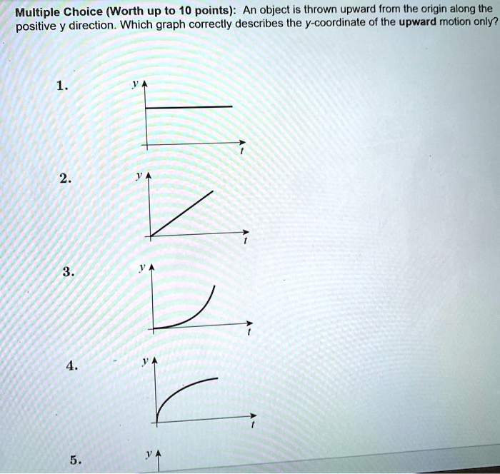 SOLVED: Multiple Choice (Worth up to 10 points): An objecl is thrown ...