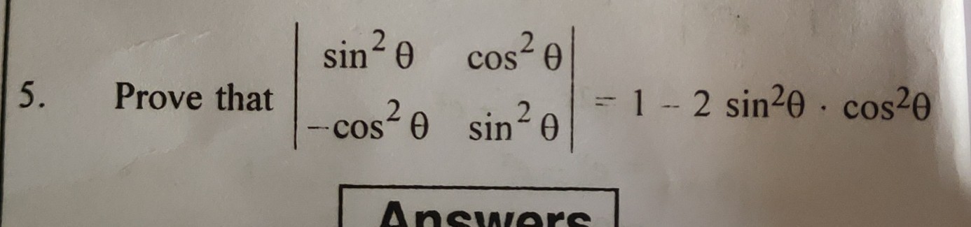 5. Prove that | sin ^2θ cos ^2θ -cos ^2θ sin ^2θ |=1-2 sin ^2θ·cos ^2θ