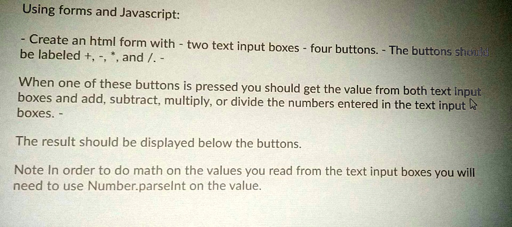 Solved Using Forms And Javascript Create An Html Form With Two Text Input Boxes Labeled 3916