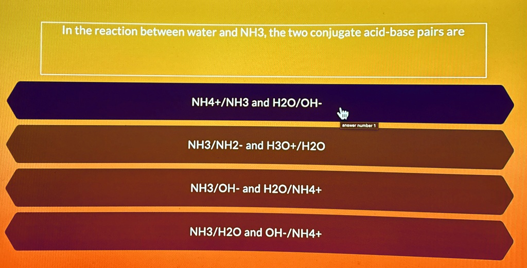 In the reaction between water and NH3, the two conjugate acid-base ...