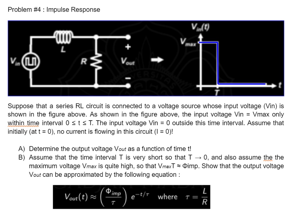 SOLVED: Problem #4: Impulse Response Vin(t) Suppose that a series RL circuit is connected to a ...