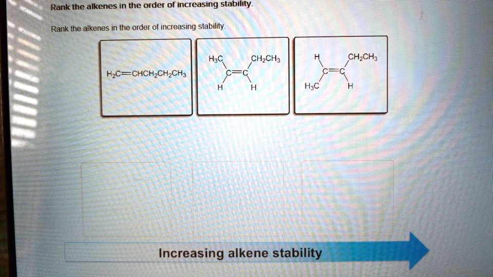 SOLVED: Rank the alkenes in the order of increasing stability: H3C ...