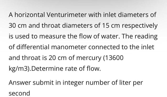 A horizontal Venturimeter with inlet diameters of 30 cm and throat ...