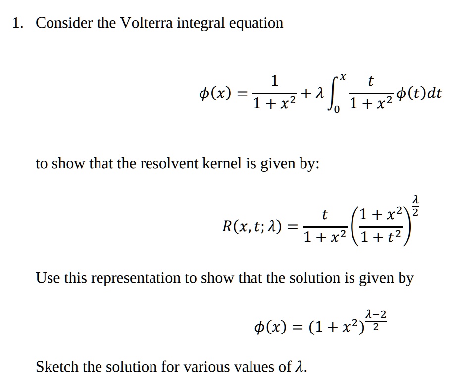 SOLVED: Consider the Volterra integral equation âˆ«(x) = âˆ«(t)dt / (1+x^2)(1+t^2) to show that ...