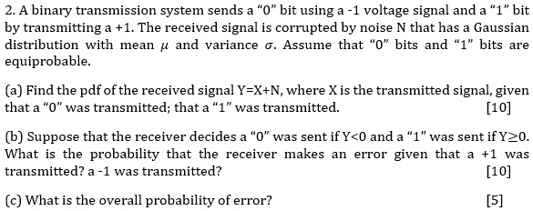 SOLVED: A binary transmission system sends a "0" bit using a voltage signal and a "1" bit by ...