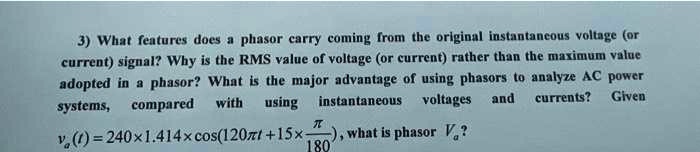 SOLVED: 3 What features does a phasor carry coming from the original instantancous voltage (or ...
