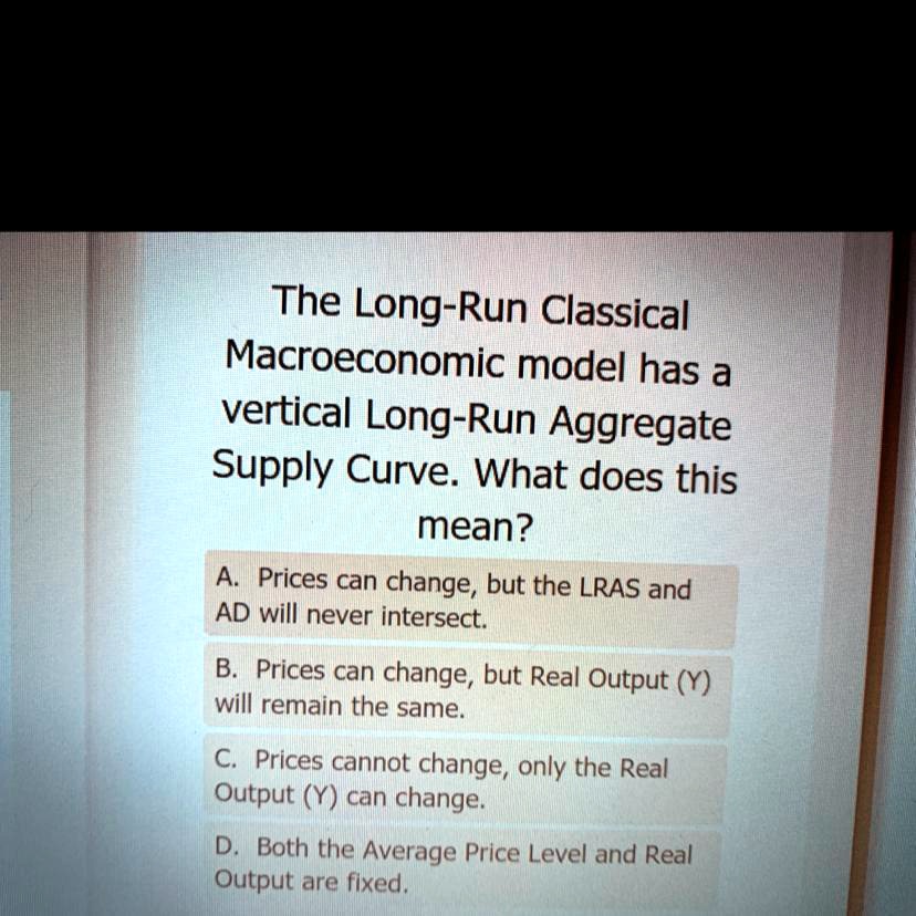 SOLVED: 'will award brainliest for correct answer The Long-Run Classical Macroeconomic model has ...