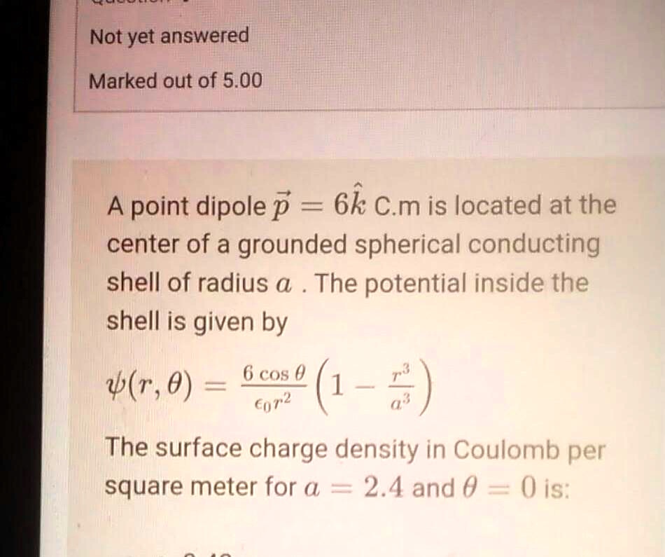 SOLVED:Not yet answered Marked out of 5.00 A point dipole p = 6k C.m is ...