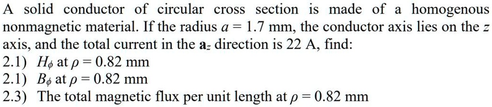 SOLVED: A solid conductor of circular cross section is made of ...