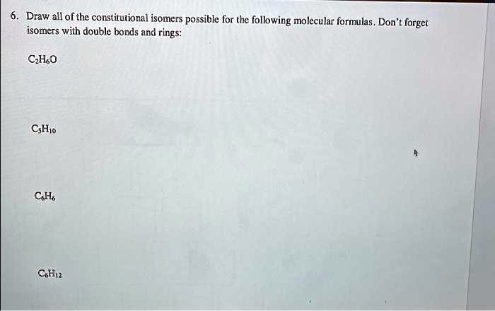 Solved Draw All Of The Constitutional Isomers Possible For The Following Molecular Formulas