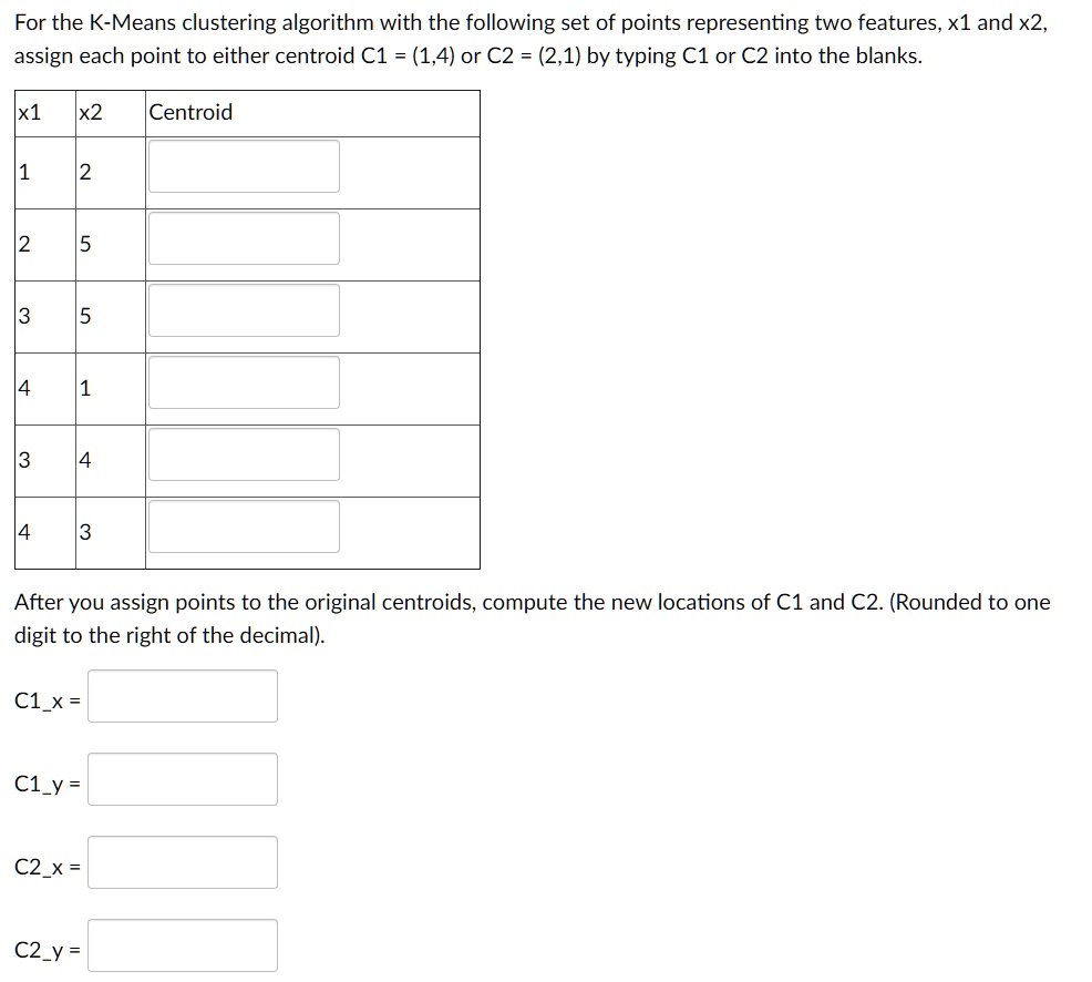 SOLVED: For the K-Means clustering algorithm with the following set of points representing two ...