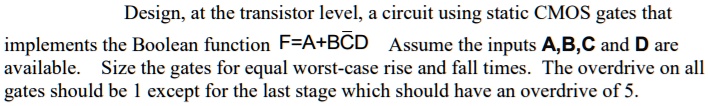 Design, at the transistor level, a circuit using static CMOS gates that ...