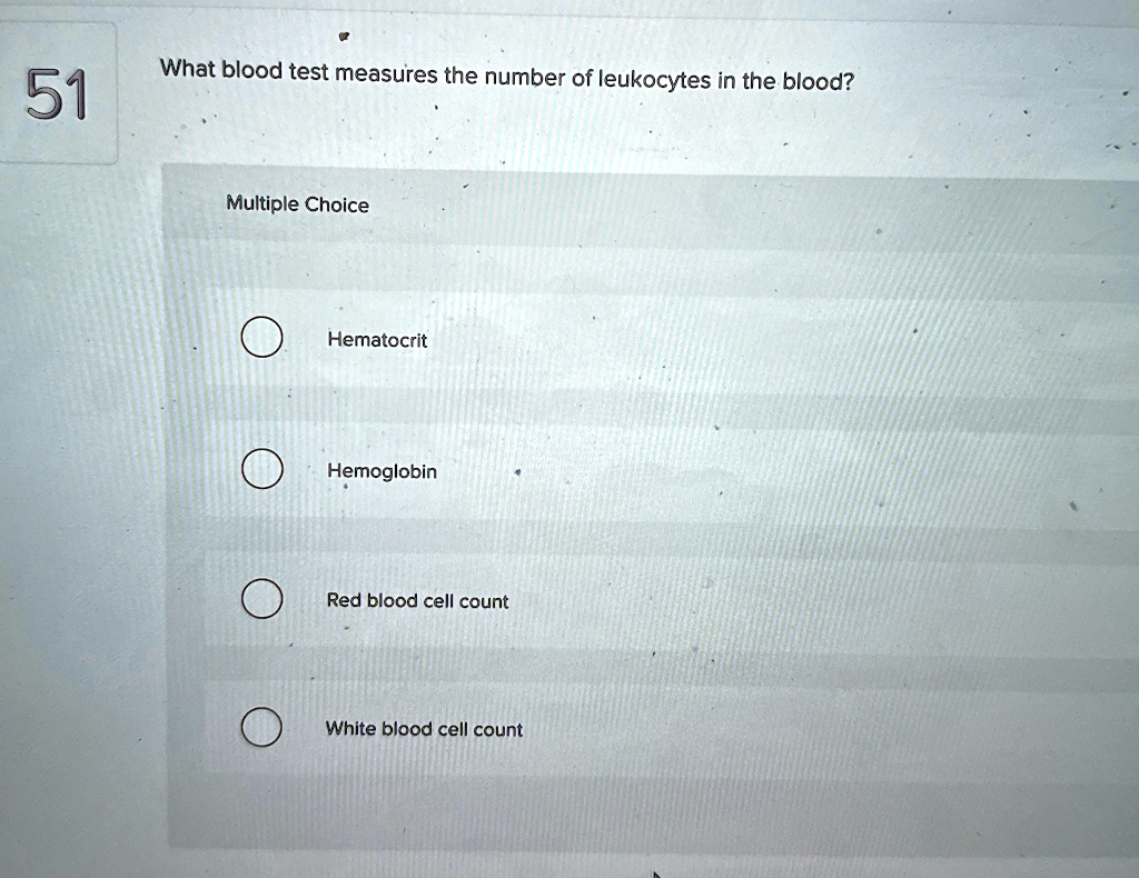 51 what blood test measures the number of leukocytes in the blood ...