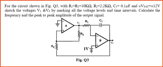 SOLVED: For the circuit shown in Fig.Q3, with R=10KÎ©, R=2.2KÎ©, C=0.1Î¼F, and VsAr=12V, sketch ...