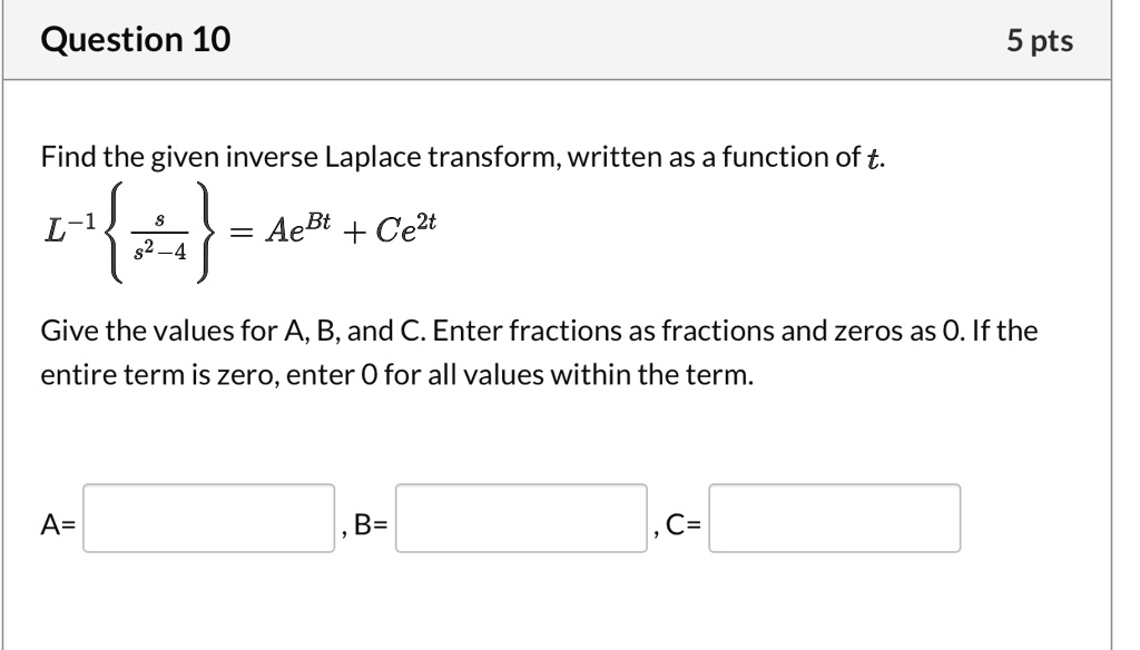 SOLVED: Question 10 5 pts Find the given inverse Laplace transform; written as a function f t L ...