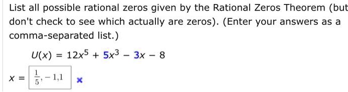 List All Possible Rational Zeros Given By The Rational Zeros Theorem But Dont Check To See Which