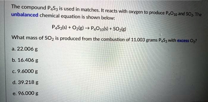 SOLVED: The compound P4S3 is used in matches. When it reacts with ...
